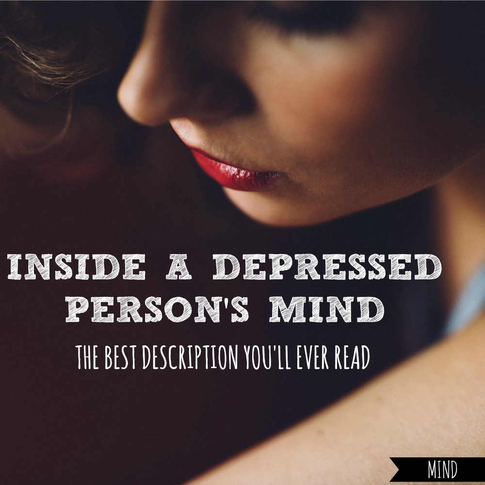 Inside a Depressed Person’s Mind | The Best Description You’ll Ever Read