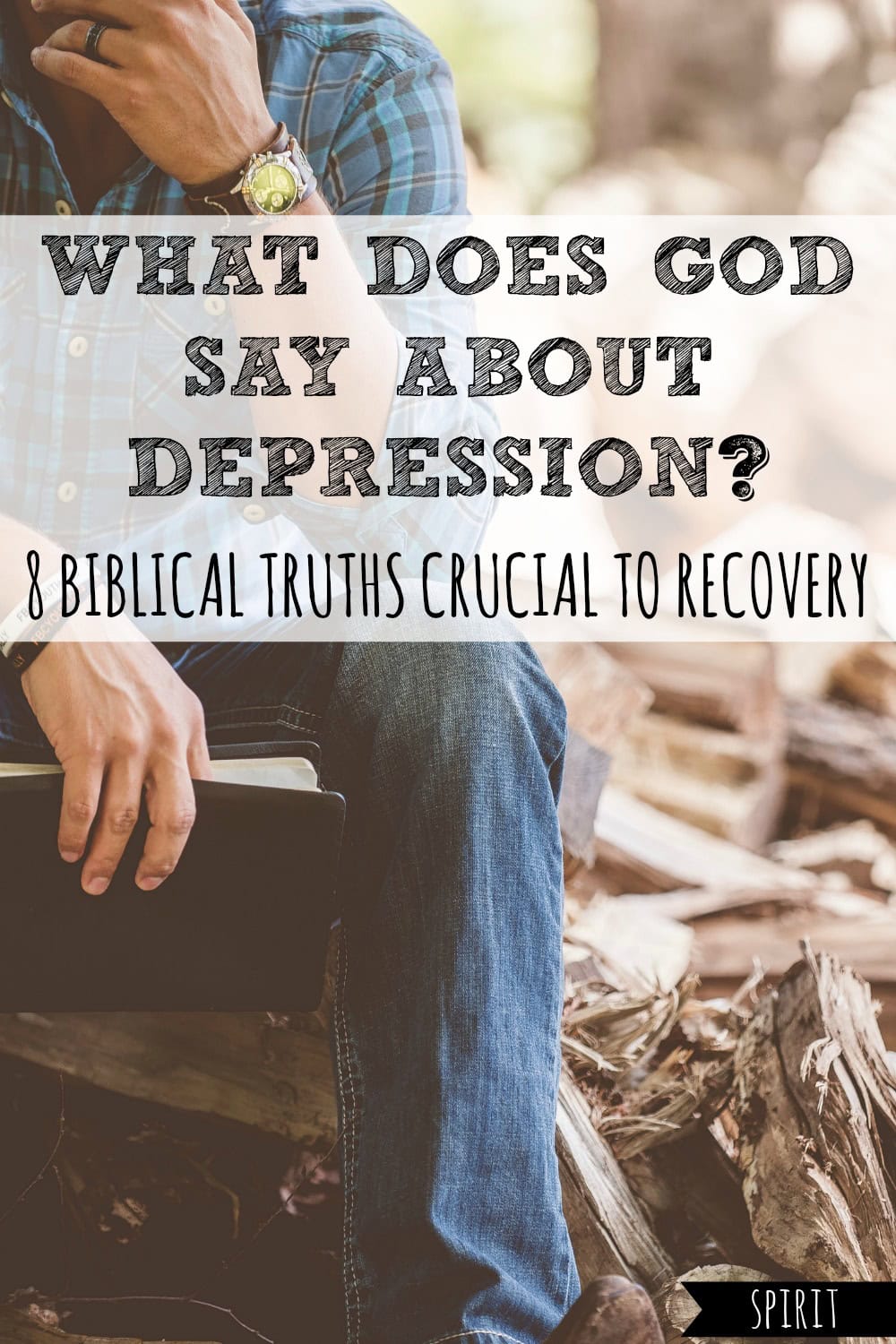 What Does the Bible Say About Depression & Overcoming It?