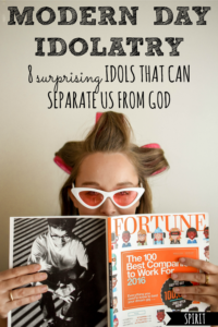 Modern Day Idolatry | 17 Surprising Idols We Worship