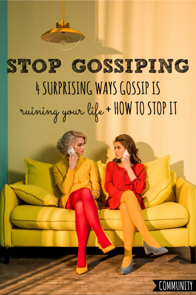 Stop Gossiping | 4 Ways Gossip Ruins Your Life + How to Stop It