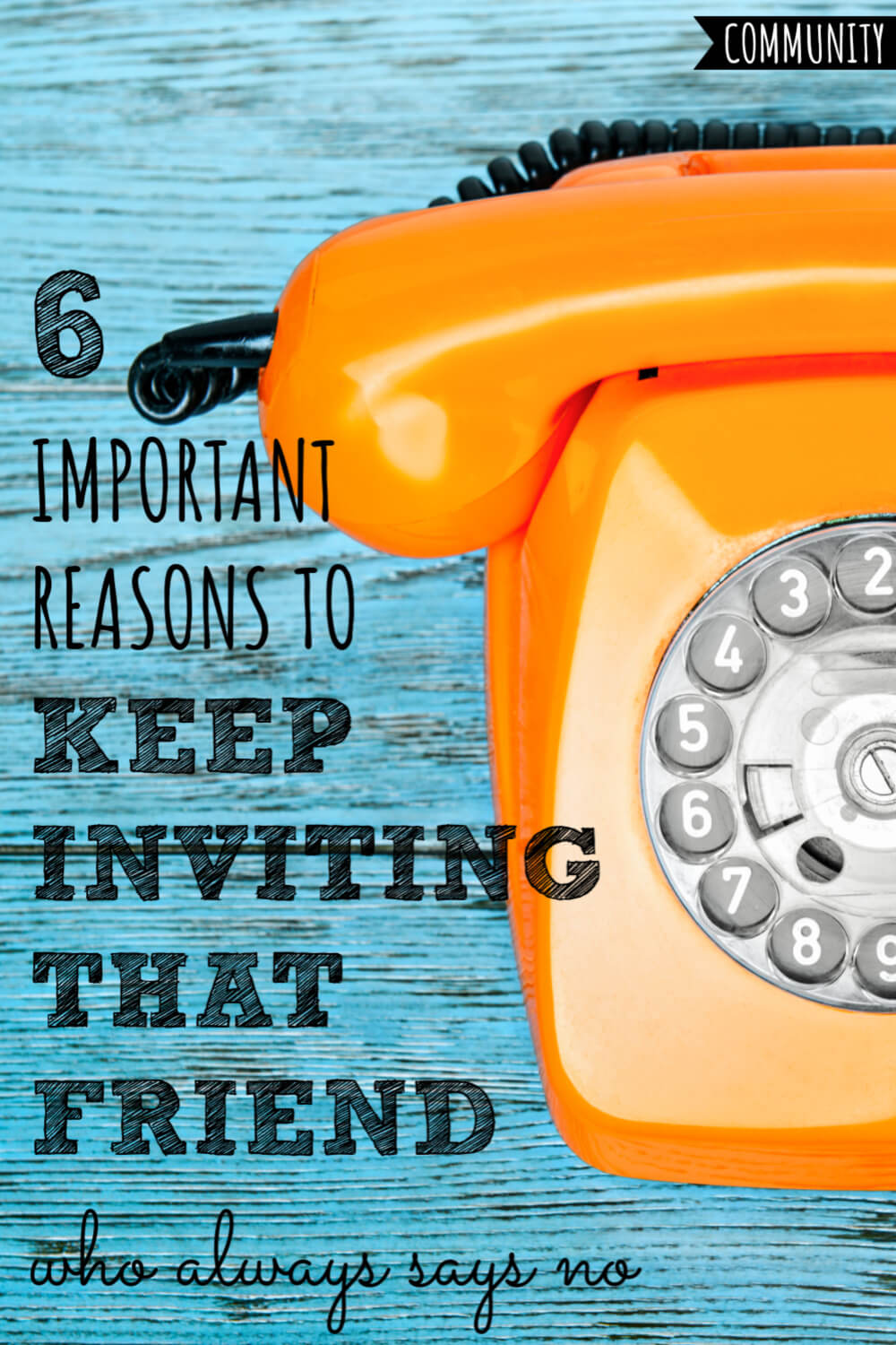 6 Reasons to Keep Inviting That Friend Who Always Says No