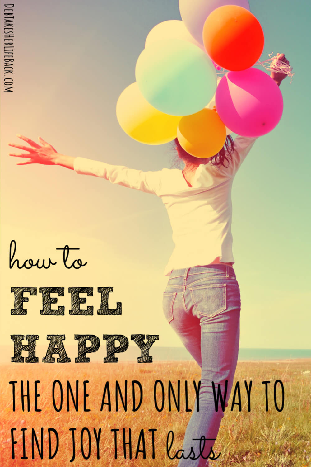 How to Feel Happy | The One and Only Way to Find Joy that LASTS
