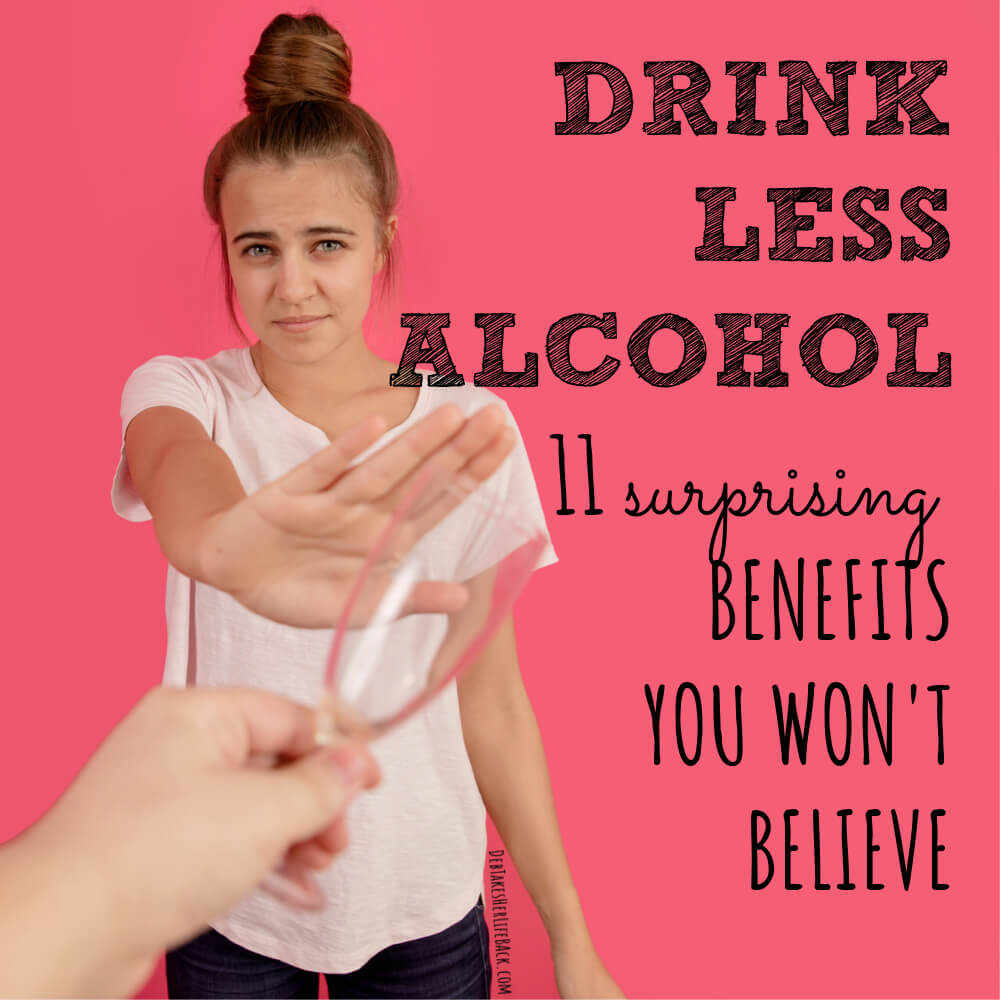 Drink Less Alcohol | 11 Surprising Benefits You Won’t Believe