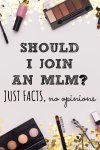 Should I Join an MLM? | Just Facts, No Opinions