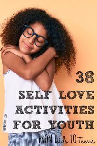 38 Self Love Activities for Youth From Kids to Teens